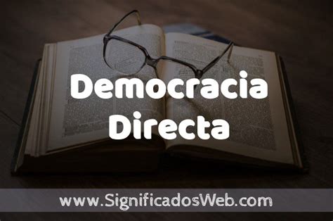 Significado De Democracia Directa ️ Definición Y Concepto