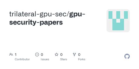 GitHub Trilateral Gpu Sec Gpu Security Papers