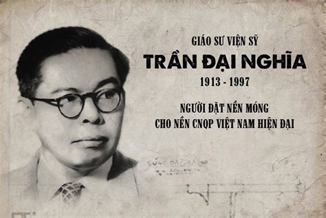 Tiểu Sử Giáo Sư Trần Đại Nghĩa Cha đẻ Của Ngành Công Nghiệp Quốc Phòng