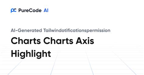 Build Great Tailwindotificationspermission Charts Charts Axis Highlight Components Faster Using