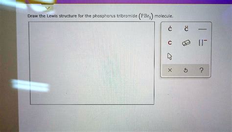 Solved Draw The Lewis Structure For The Phosphorus Tribromide Pbr
