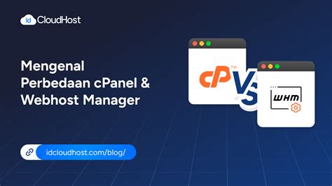 Mengenal Perbedaan Cpanel Dan Webhost Manager Idcloudhost