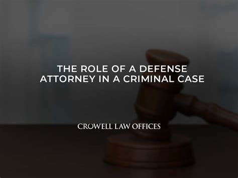 The Role Of A Defense Attorney In A Criminal Case Crowell Law Offices