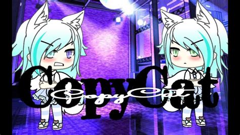 Copycat Gacha Life ~glmv~ Youtube