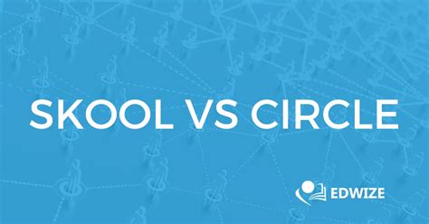 Skool Vs Circle Best Community Building Platforms