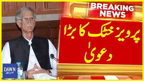 Pervez Khattak Makes Big Claim Against Pti Leaders Breaking News