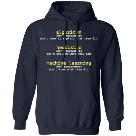Algorithm When Programmers Dont Want To Explain What They Did Shirt