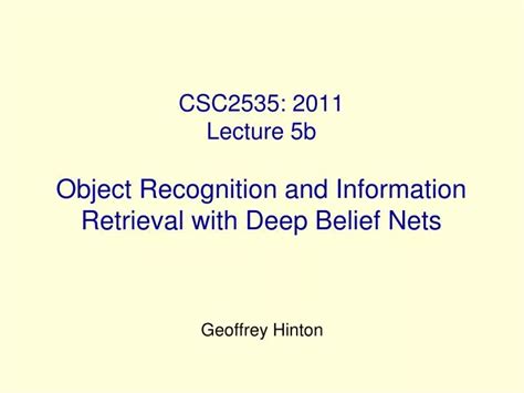 Ppt Csc2535 2011 Lecture 5b Object Recognition And Information