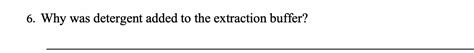 Solved Why Was Detergent Added To The Extraction Buffer