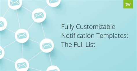 Fully Customizable Notification Templates The Full List
