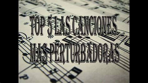 Top 5 Las Canciones Mas Perturbadoras Youtube