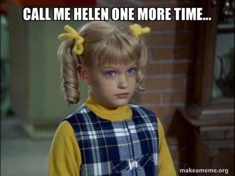 Call Me Helen One More Time Cindy Brady Meme Meme Generator