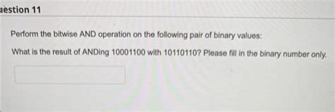 Solved Perform The Bitwise Not Operation On The Binary