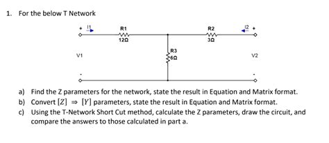 Solved For The Below T Networka Find The Z Parameters Chegg Com