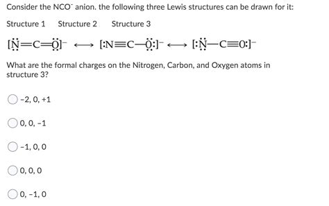 Solved Consider the NCO anion. the following three Lewis | Chegg.com