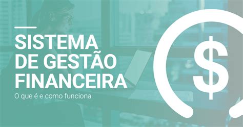 Sistema De Gestão Financeira O Que é E Como Funciona