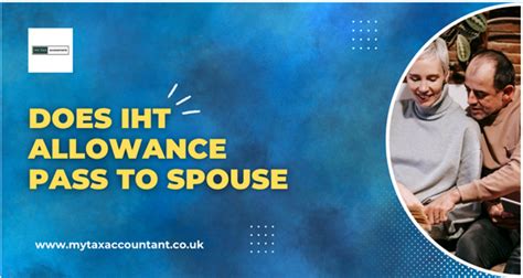 Does IHT Allowance Pass To Spouse A Complete Guide