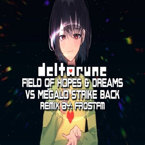 Stream Deltarune Field Of Hopes And Dreams VS Megalo Strike Back FrostFM Remix By FrostFM