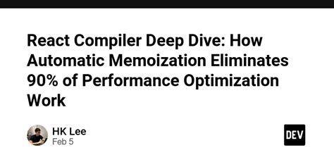 React Compiler Deep Dive How Automatic Memoization Eliminates 90 Of
