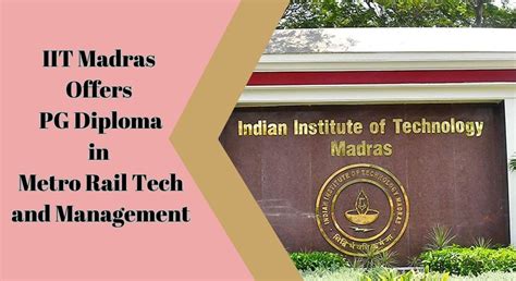 Iit Madras Offers A Pg Diploma In Metro Rail Tech Management