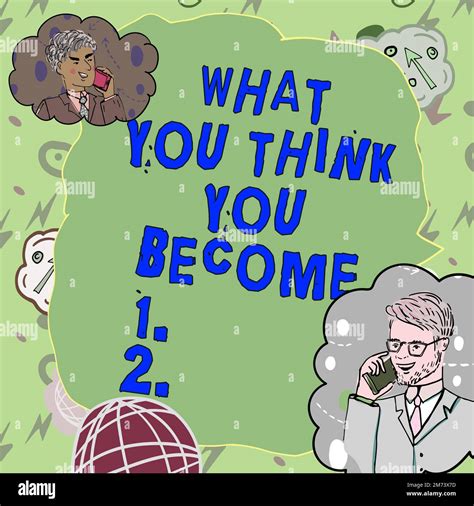 Conceptual Display What You Think You Become Word Written On Being