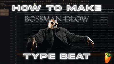 How To Make A BossMan Dlow Type Beat FL Studio Tutorial YouTube