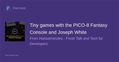Tiny Games With The Pico 8 Fantasy Console And Joseph White Pod Hunt