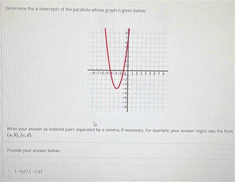 Solved Determine The æ Intercepts Of The Parabola Whose Graph Is Given Below Write Your Answer