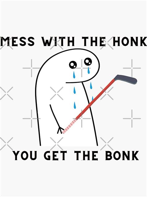 Mess With The Honk You Get The Bonk Sticker Sticker For Sale By