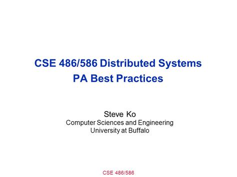 cse 486 586 cse 486 586 distributed systems pa best practices steve ko