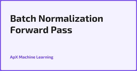Batch Normalization Forward Pass