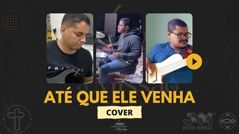 ATÉ QUE ELE VENHA COVER MISSÕES MUNDIAIS VAMOS COMPLETAR A MISSÃO
