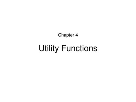 Ppt Chapter 4 Utility Functions Powerpoint Presentation Free