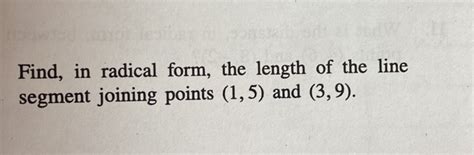 Solved Find In Radical Form The Length Of The Line Segment Joining Points 15 And 39 Math