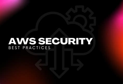 Breaking Down Aws Security Best Practices