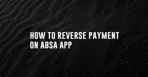 How To Reverse Payment On Absa App