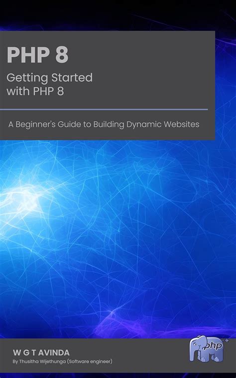 Getting Started With Php 8 A Beginners Guide To Building Dynamic