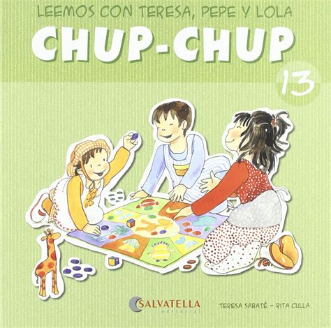 Chup Chup 13 Leemos Con Teresa Pepe Y Lola 9788484126164