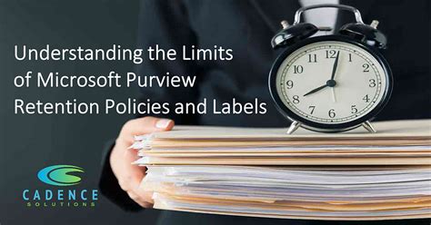 Understanding The Limits Of Microsoft Purview Retention Policies And Labels