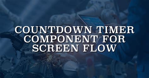 Countdown Timer Component For Screen Flow Salesforce Time