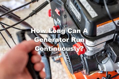 How Long Can A Generator Run Continuously Portablepowerroundup