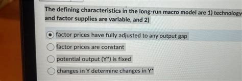 Solved The Defining Characteristics In The Long Run Macro Chegg