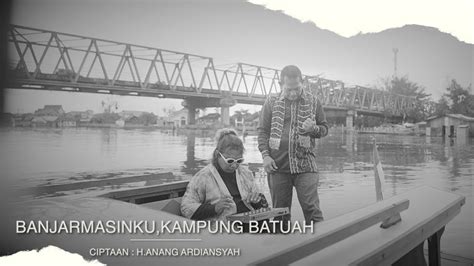 Lagu Banjar Kampung Batuah H Anang Ardiansyah Pandaz Ft Riyadi Cover Banjarmasinku