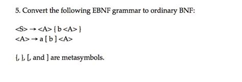 Solved Convert The Following Ebnf Grammar To Ordinary Bnf