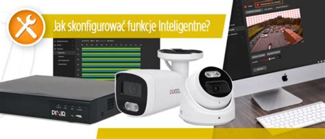 1 Pixir Adresacja Urządzeń I Dodawanie Kamer Do Rejestratora Ip Wsparcie Montersi