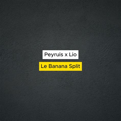 Le Banana Split By Peyruis X Lio Free Download On Hypeddit
