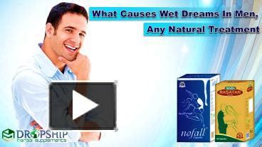 What Causes Wet Dreams in Men, Any Natural Treatment presentation | free to download
