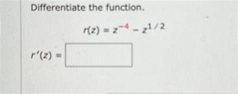 Solved Differentiate The Function R Z Z Z R Z Chegg