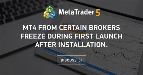 Mt4 From Certain Brokers Freeze During First Launch After Installation