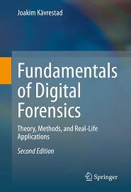 Fundamentals Of Digital Forensics Theory Methods And Real Life